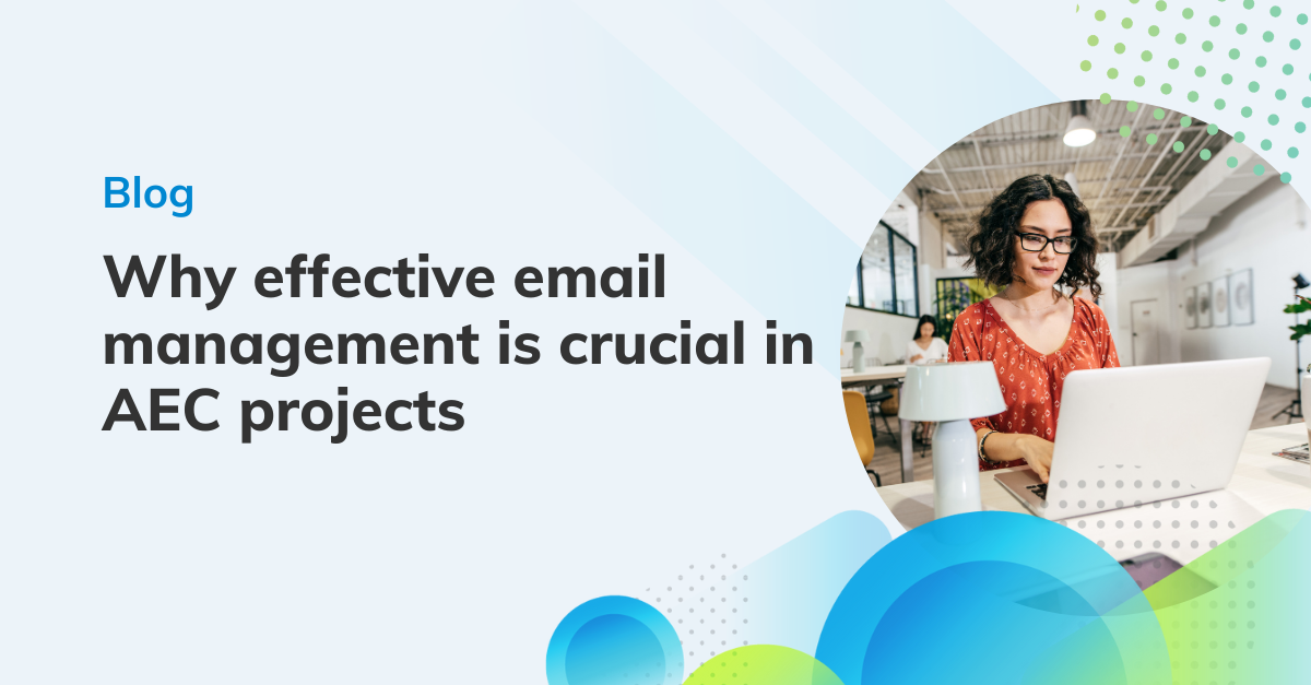 Why effective email management is crucial in AEC projects